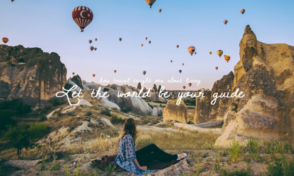 Let the world be your guide：旅行教會我關於生活的5件事 - A Day Magazine